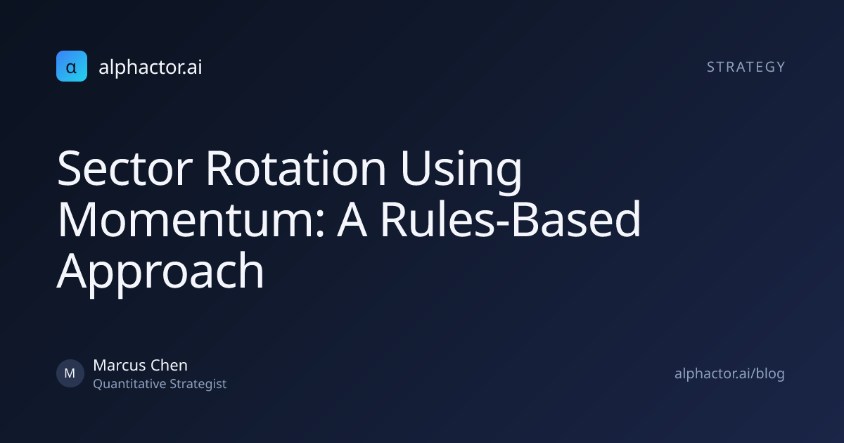 Sector Rotation Using Momentum: A Rules-Based Approach | alphactor.ai