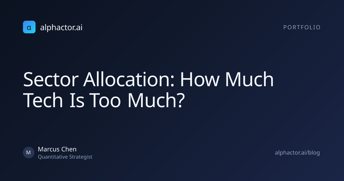 Sector Allocation: How Much Tech Is Too Much? | alphactor.ai